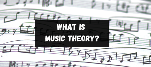 What is Music Theory? An Essential Guide | HBH